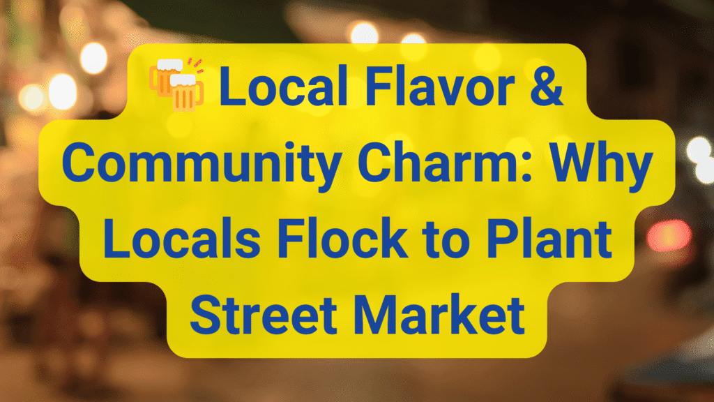 🍻 Local Flavor & Community Charm: Why Locals Flock to Plant Street ...