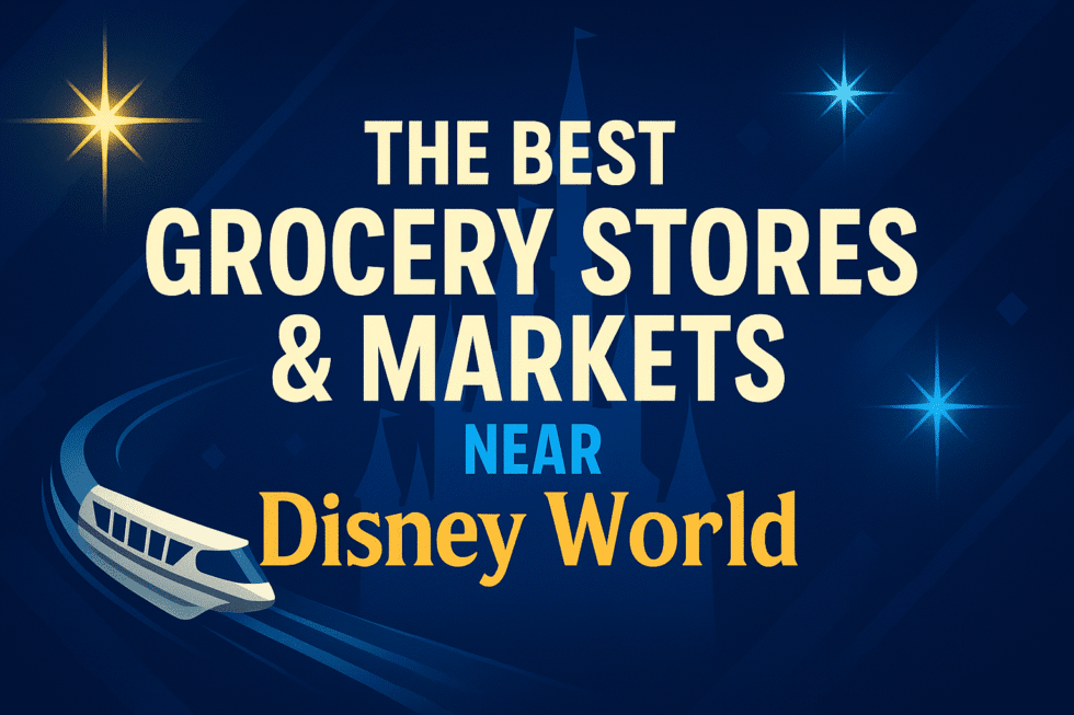The Best Grocery Stores & Markets Near Disney World: A Local’s Guide to ...